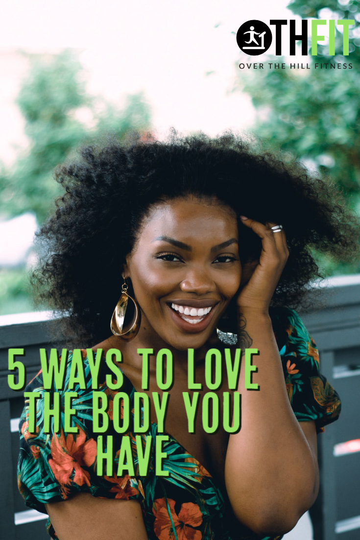 5 Ways To Love The Body You Have
